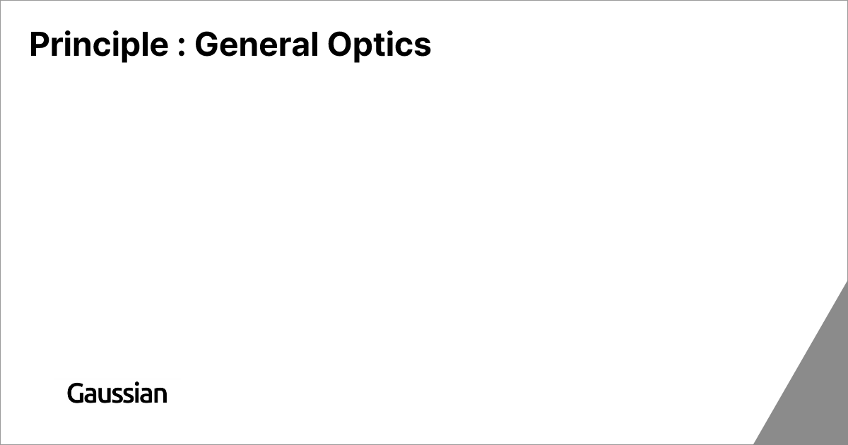 Principle : General Optics - 레이저 가공과 광학 솔루션의 모든 것